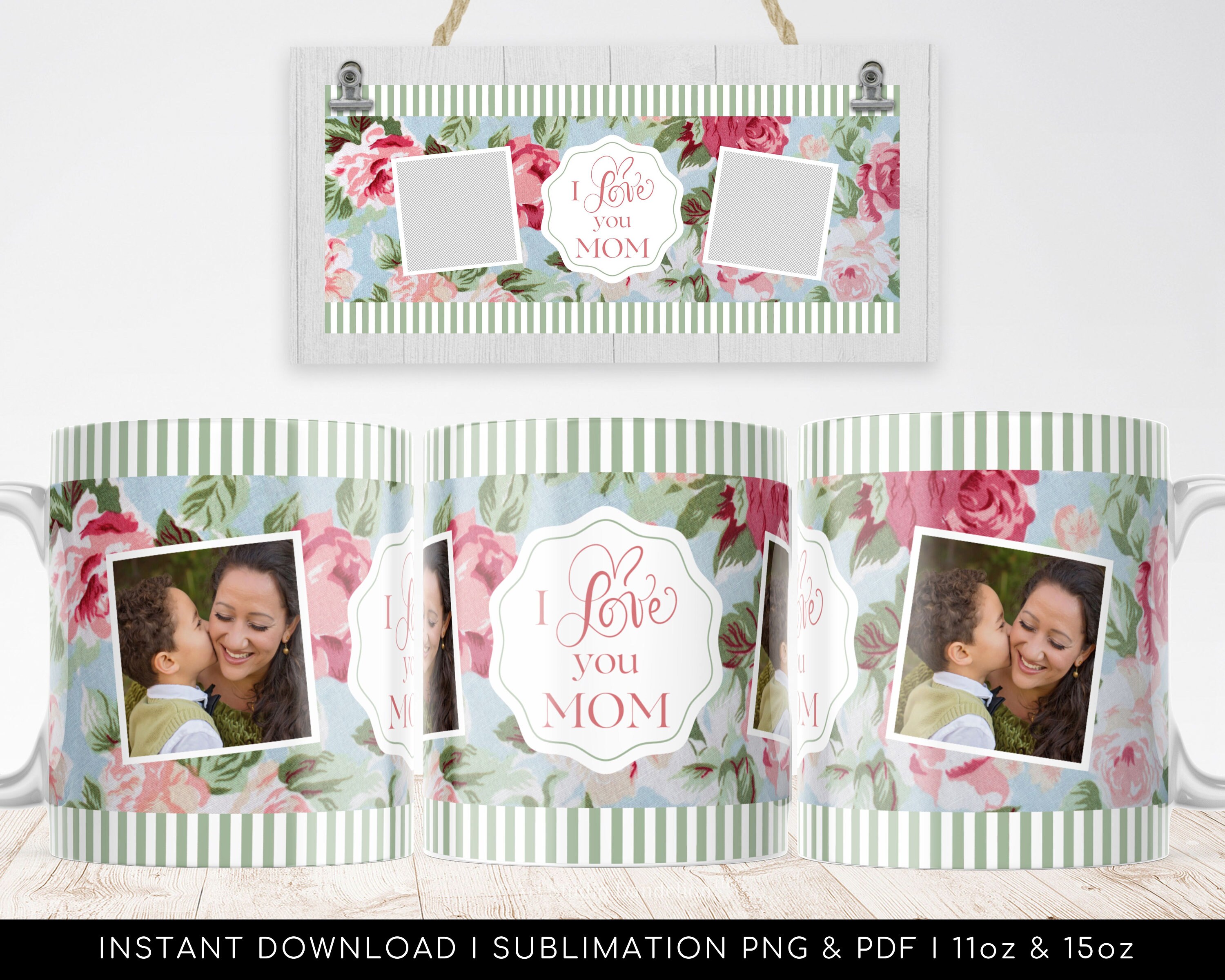 Floral Photo MOM Mug Design PNG Template for Sublimation - I Love You ...