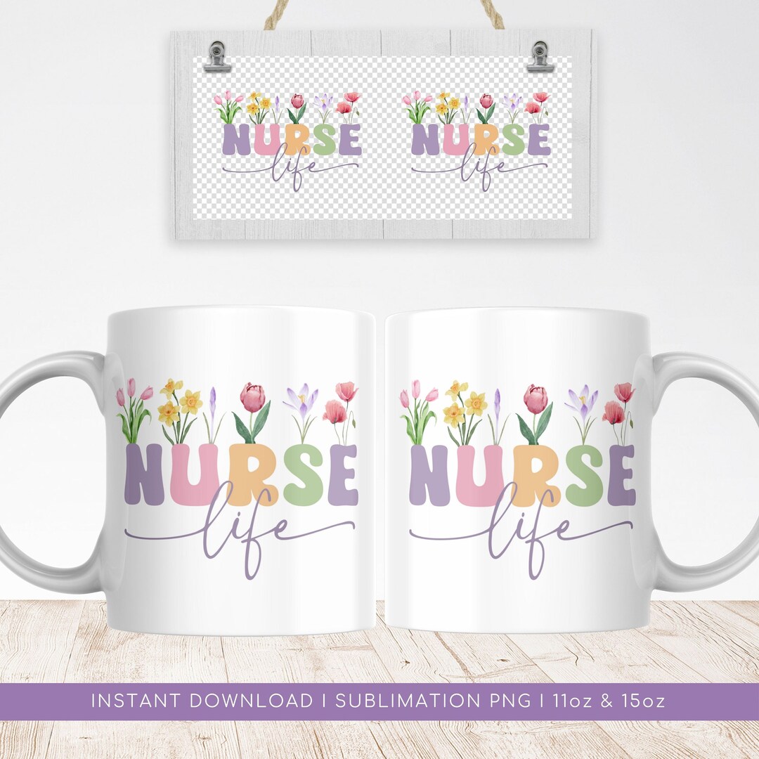 Nurse Life Mug Sublimation PNG, Vintage Floral Mug PNG, Mug Template ...