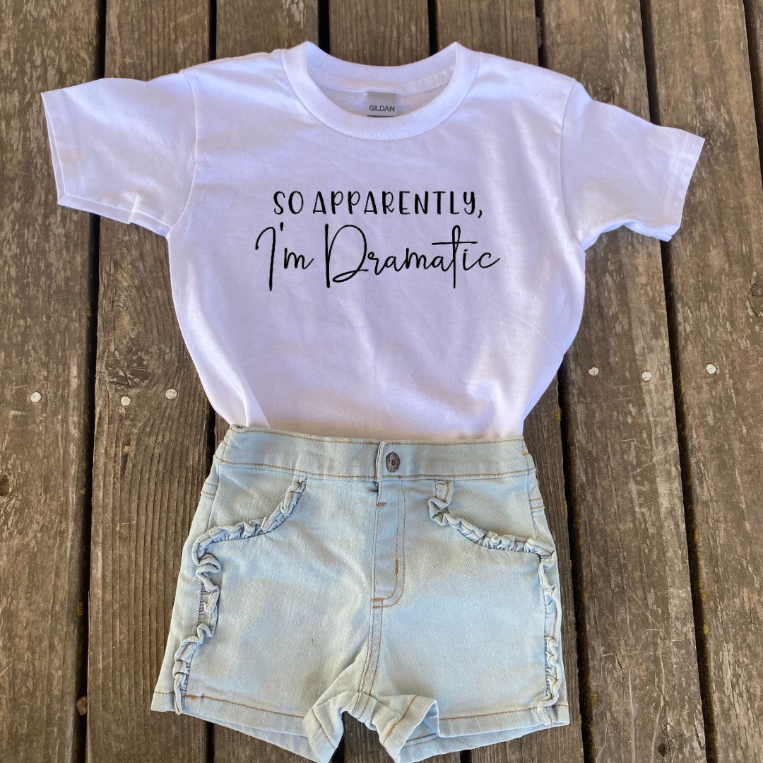 So Apparently I'm Dramatic Toddler Shirt/cute Toddler - Etsy