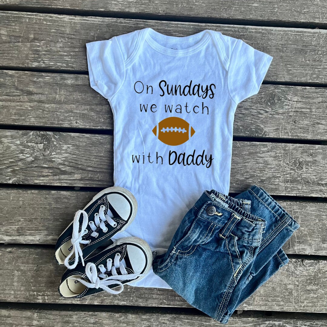 On Sundays We Watch Football With Daddy Baby Onesie, Cute Football ...