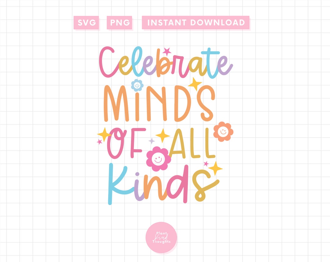 CELEBRATE Minds of All Kinds SVG PNG Mental Health Autism Awareness ...