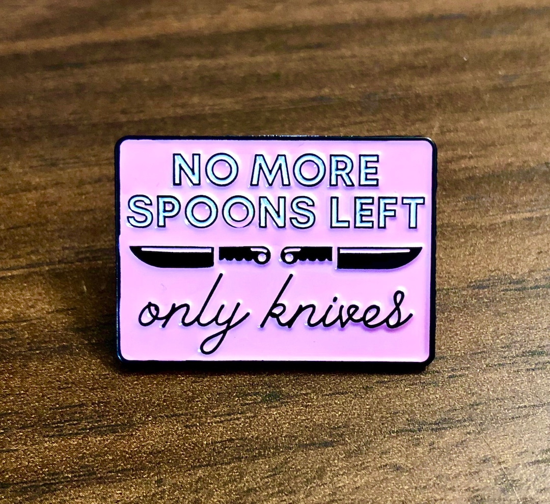 No More Spoons Left Only Knives Enamel Pin - Etsy