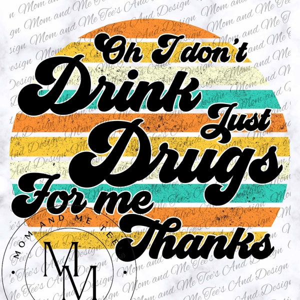 Oh I Don't Drink Just Drugs for Me Svg - Etsy Australia