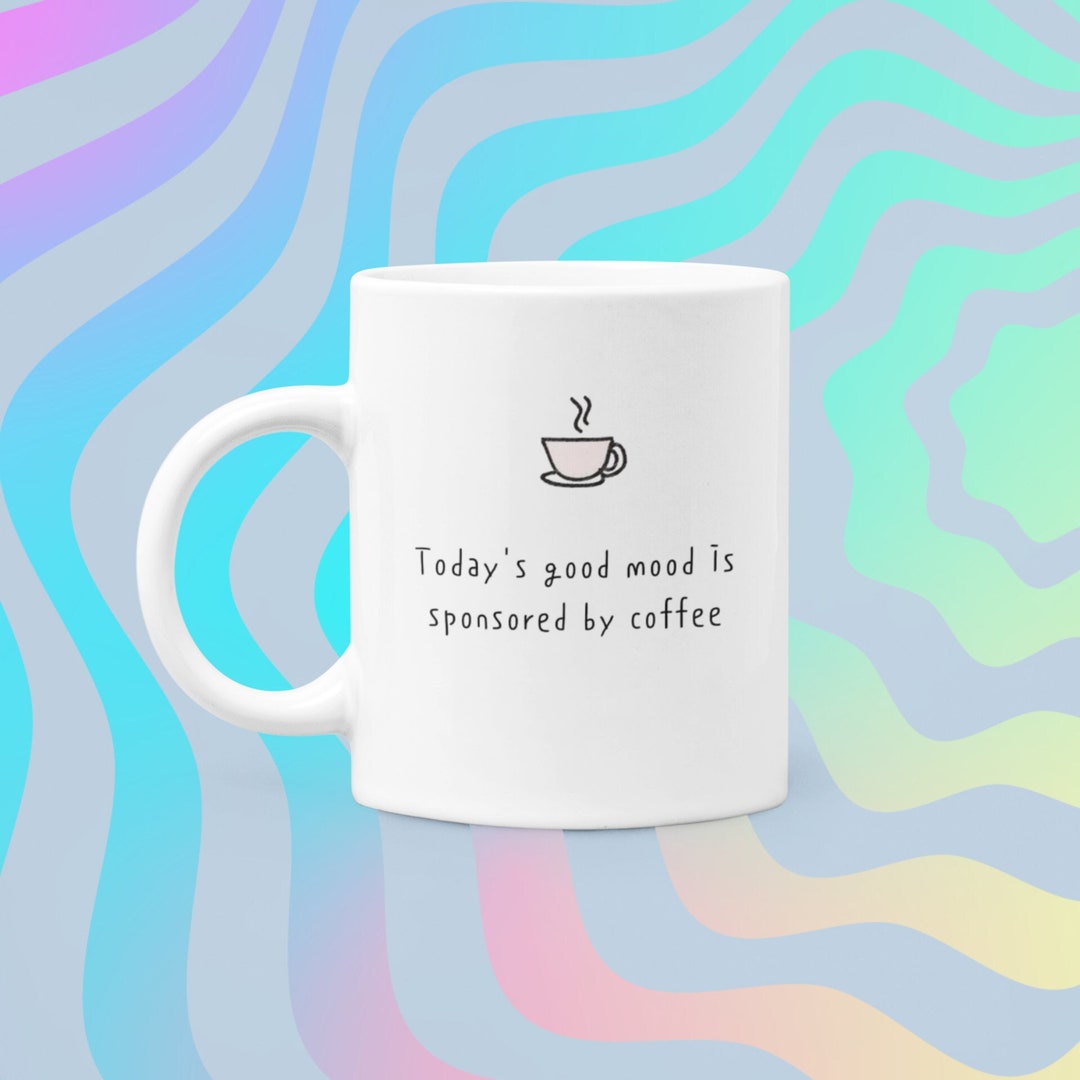 Good Mood Mug, Coffee Lover Mug, Coffee Mug, Best Mug, Cute Mug, Coffee ...