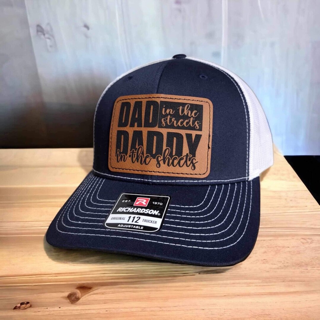 Dad in the Streets, Daddy in the Sheets Trucker Hat, Dad Hat, Leather ...