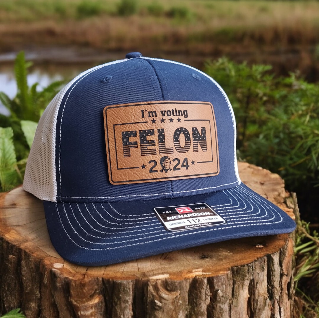 I'm Voting Felon, Trump 2024, MAGA Hat, Conservative Cap, Leather Patch ...
