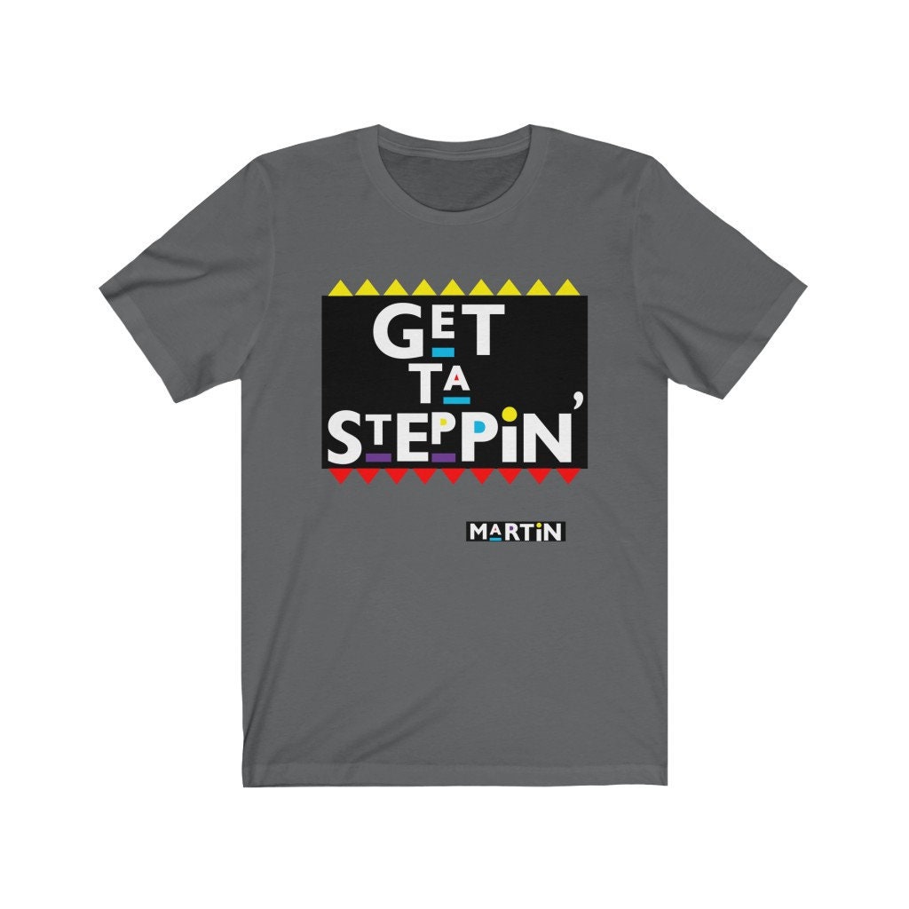 Get Ta Steppin,funny Martin Shirt, Martin Show Lover, 90's Sitcom Shirt ...