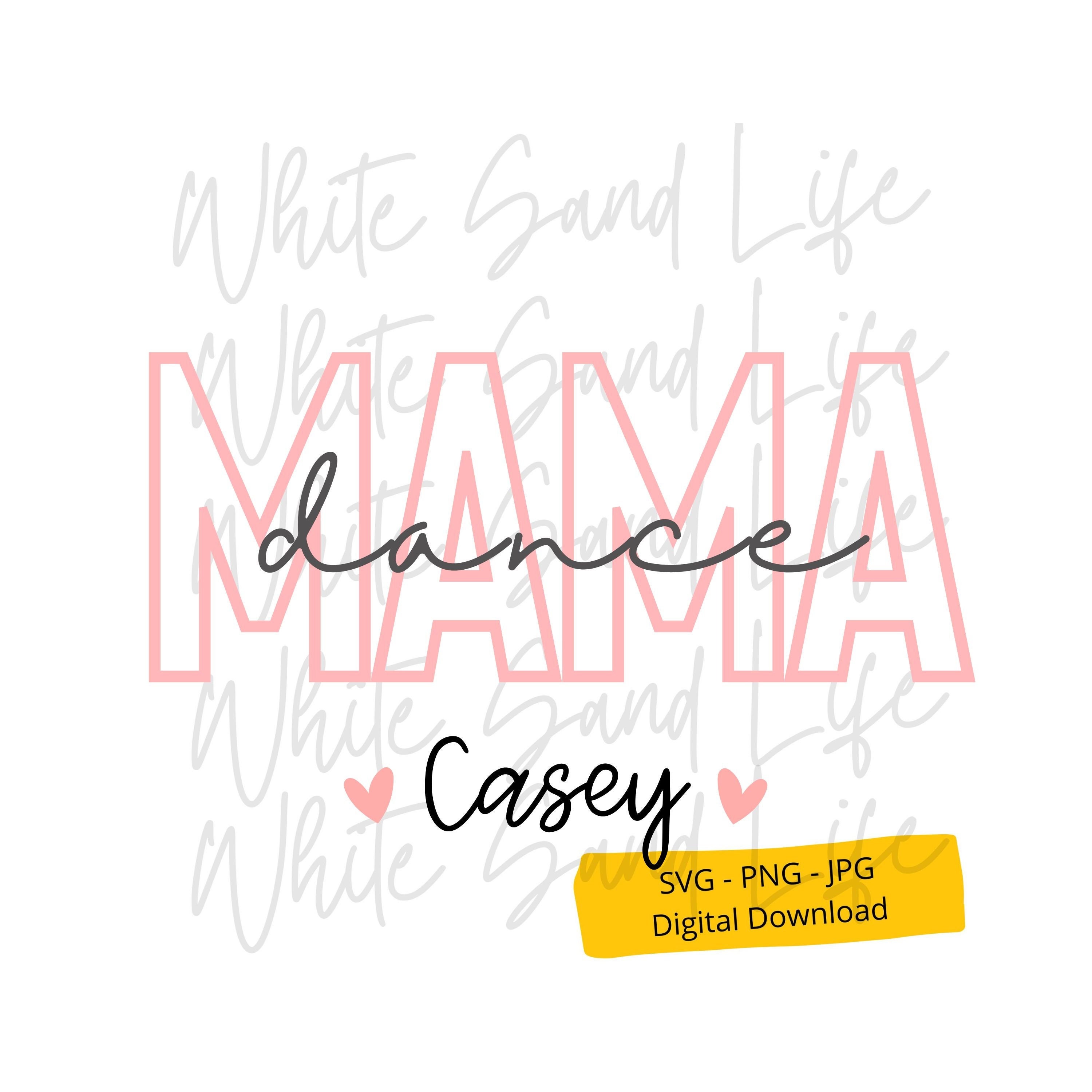 Personalized Dance Mama Svg Dance Mom Png Mom Life Svg - Etsy