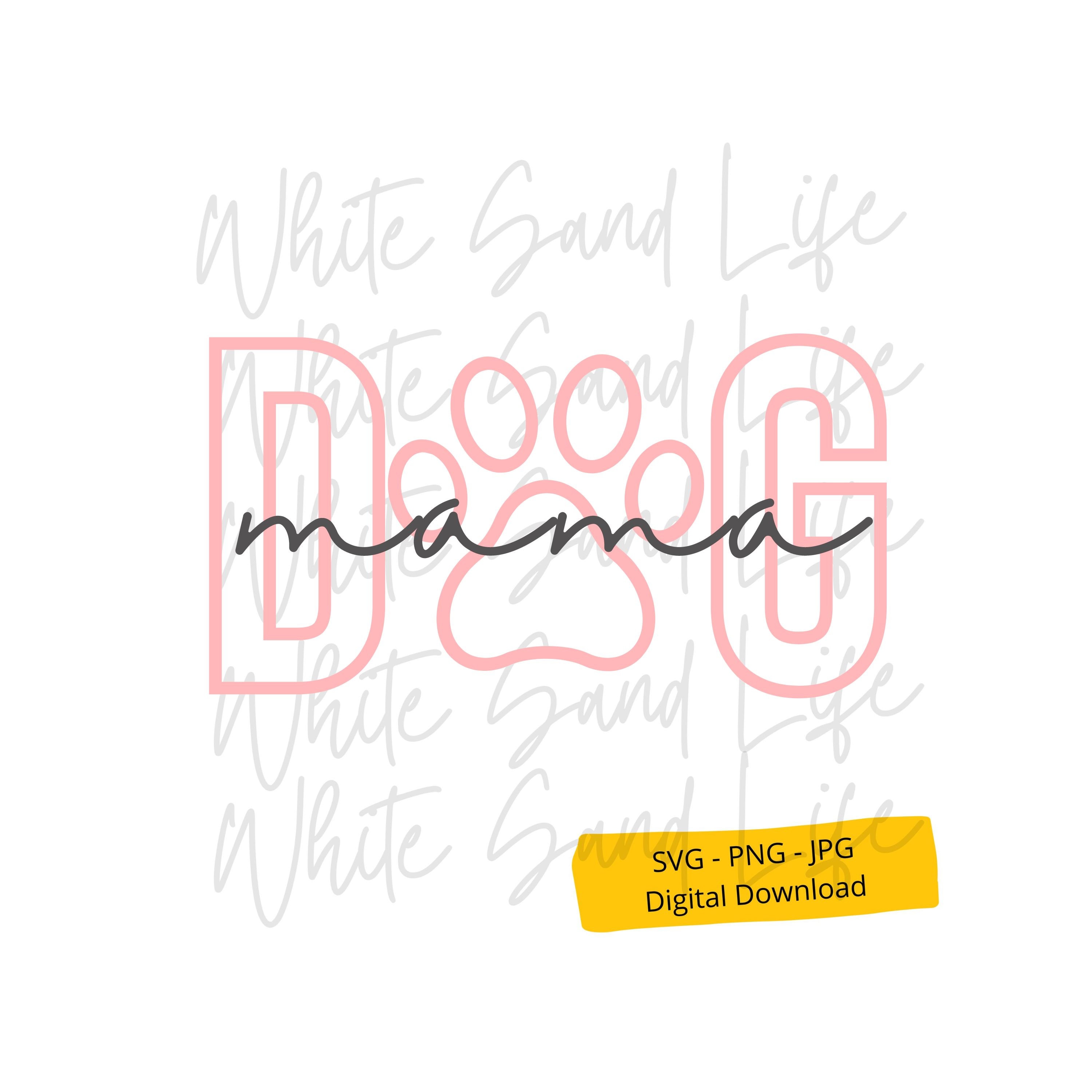 Dog Mama Svg, Dog Mom Png, Dog Paw Svg, Dog Mama for Shirt, Dog Lover ...
