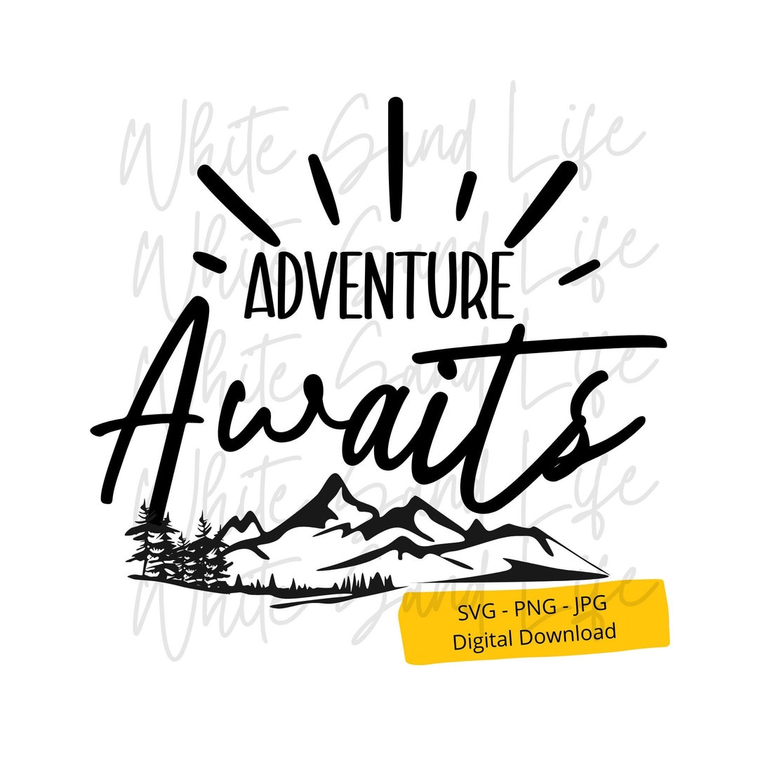 Adventure Awaits Svg, Camping Svg, Mountain Svg, Lake Svg, Camper Svg ...