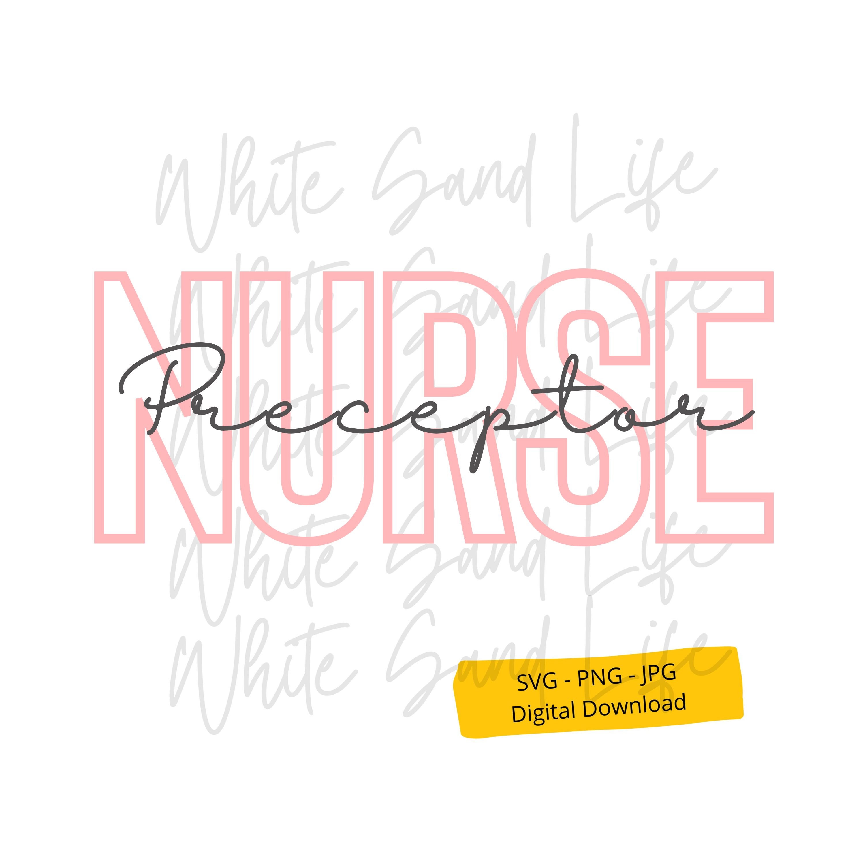 Preceptor Nurse Svg, Preceptor Gifts Png, Preceptor Svg, Medical Svg ...