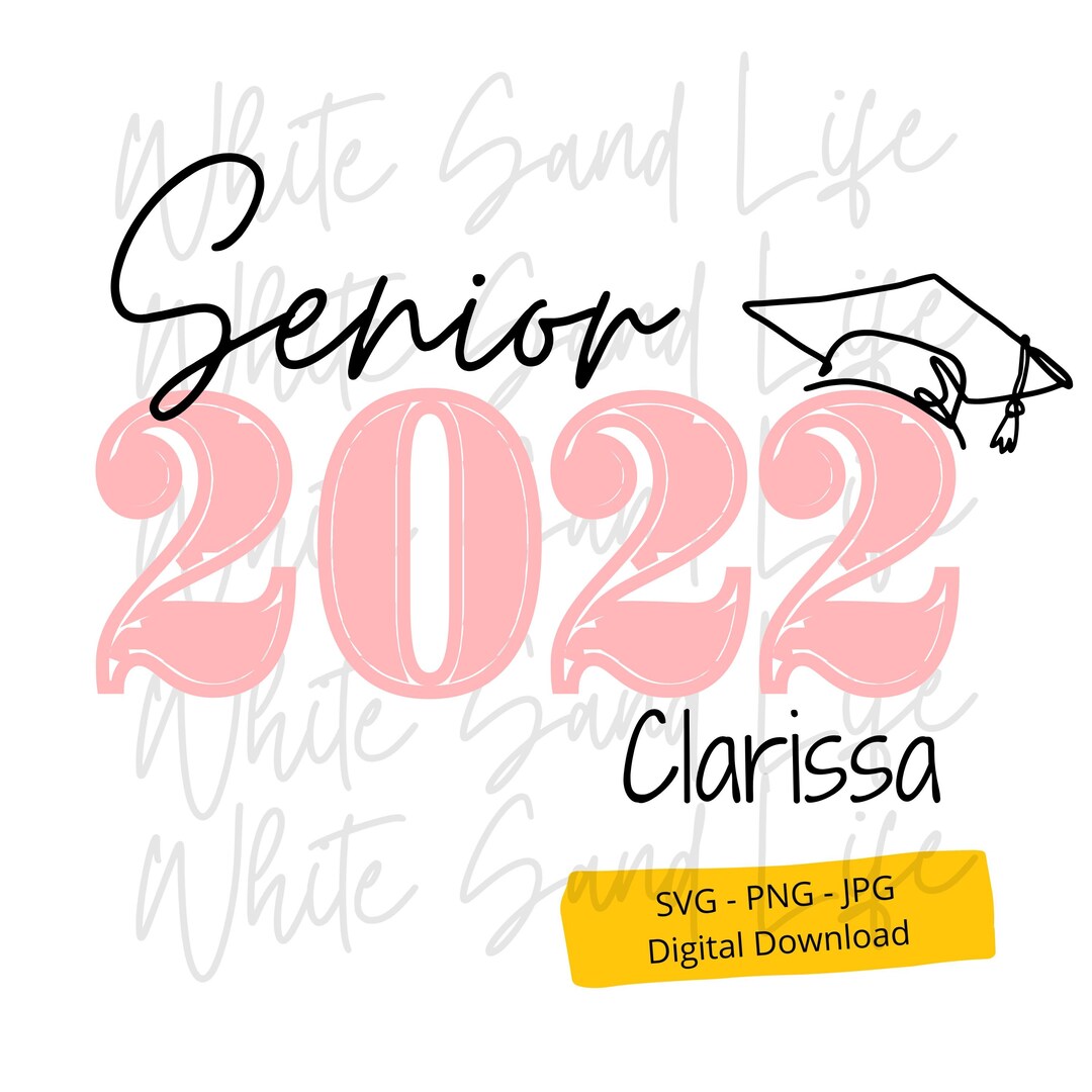 Senior 2022 Svg, Class of 2022 Png, Graduation Clip Art, Personalized ...