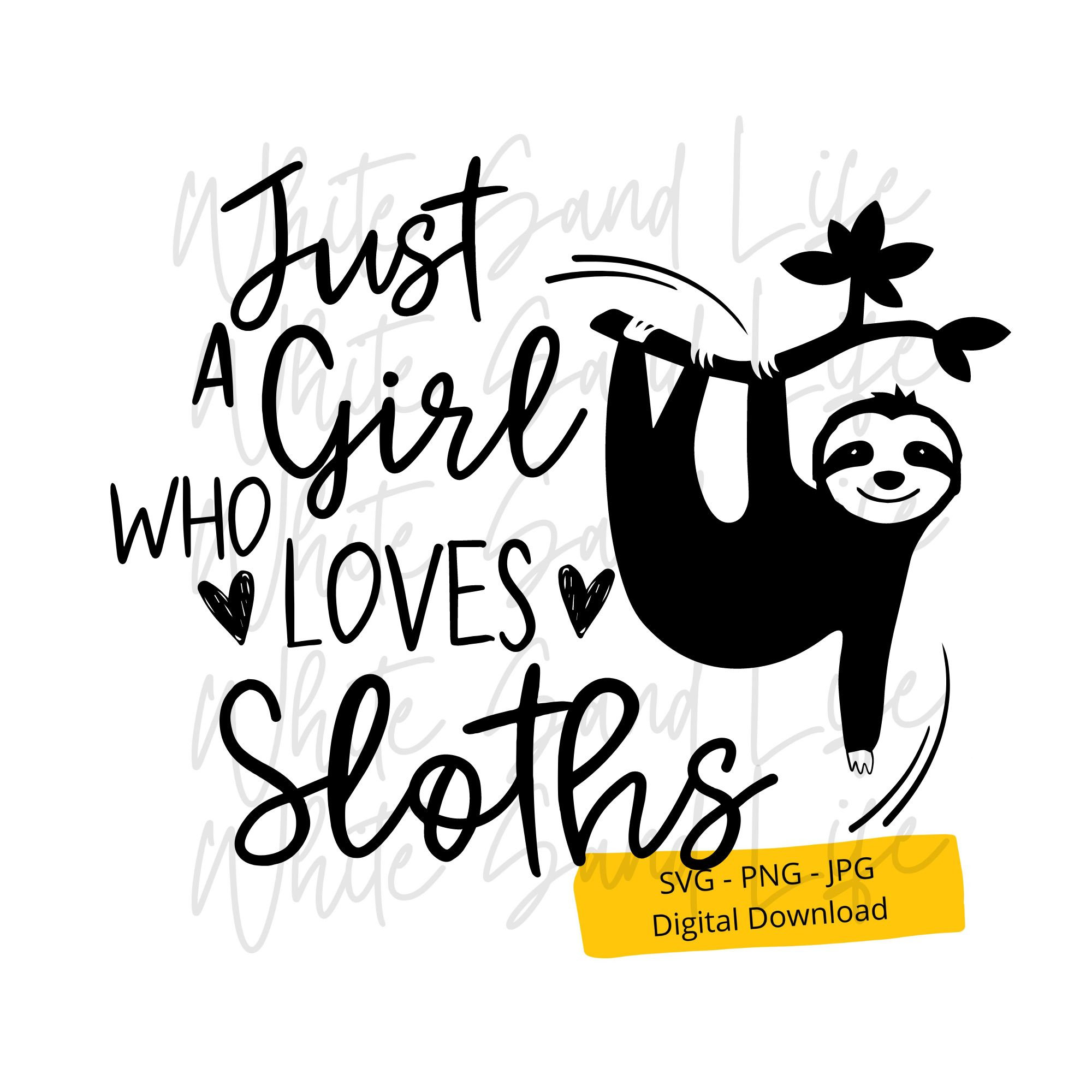 Sloth Svg, Sloth Png Sublimation, Just a Girl Who Loves Sloths Clip Art ...