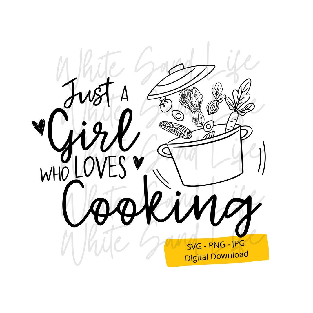 Cooking Svg, Chef Png Sublimation, Just a Girl Who Loves Cooking Clip ...