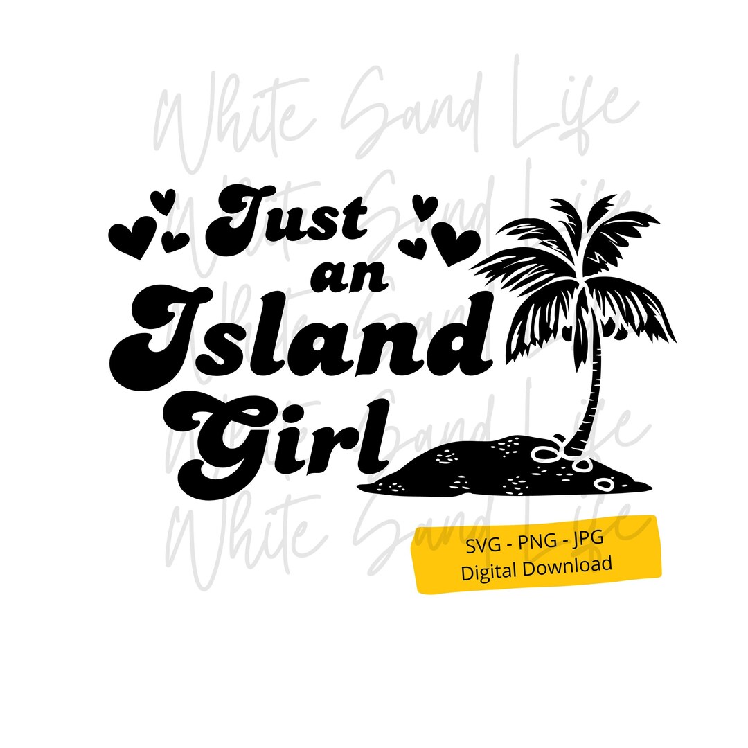 Island Svg, Summer Png, Palm Tree Svg, Just an Island Girl Clip Art ...