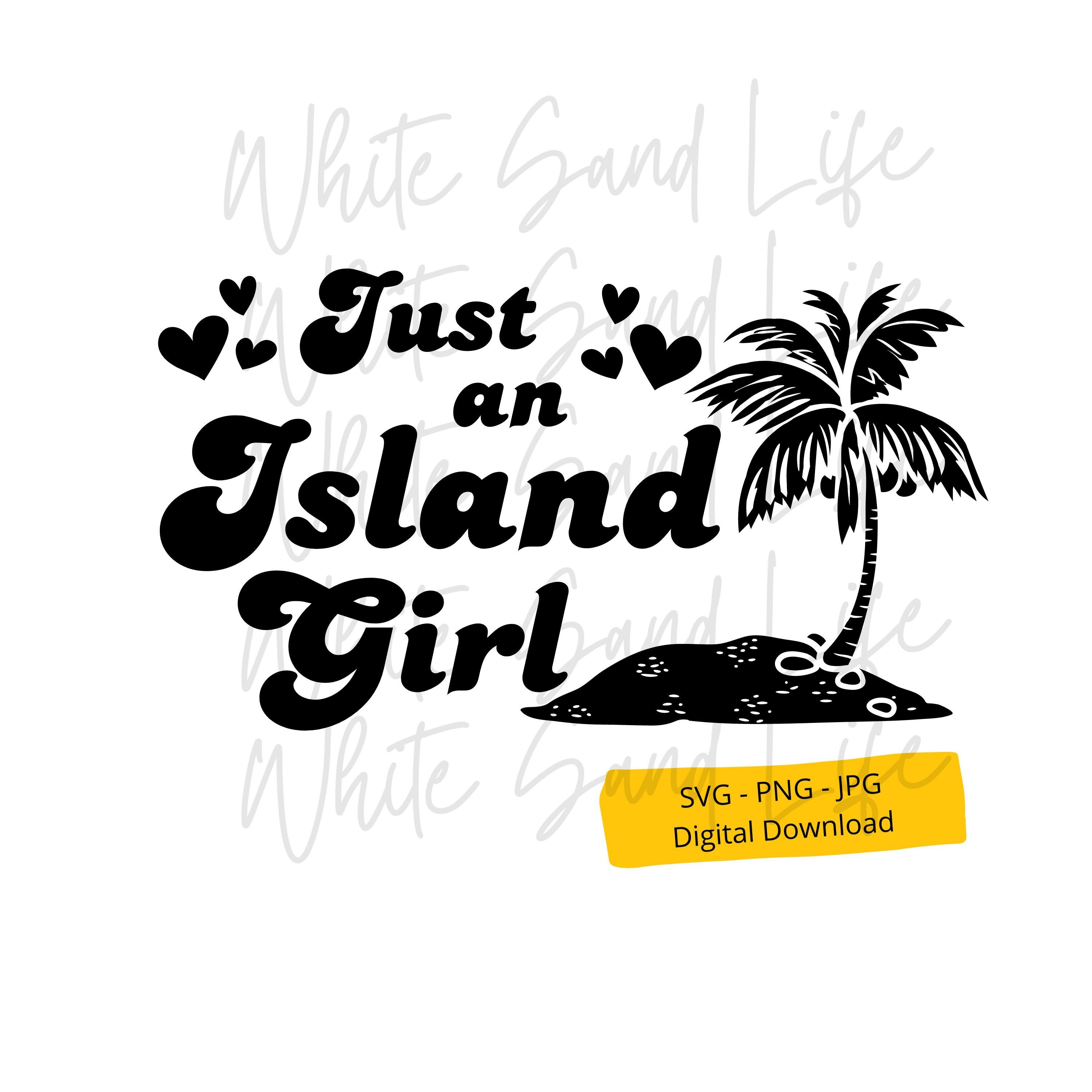 Island Svg, Summer Png, Palm Tree Svg, Just an Island Girl Clip Art ...