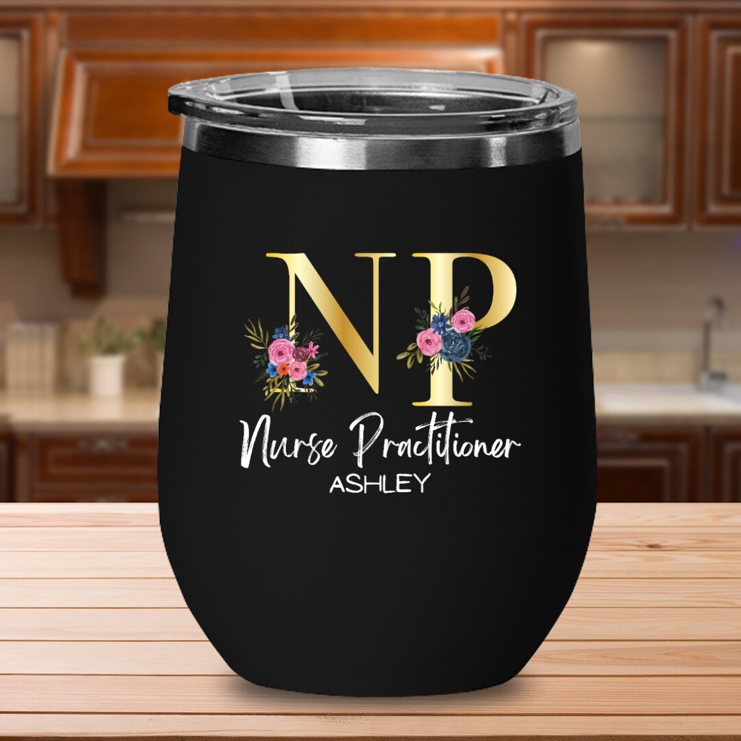 Nurse Practitioner Wine Tumbler Customized, NP Appreciation Gift, NP ...