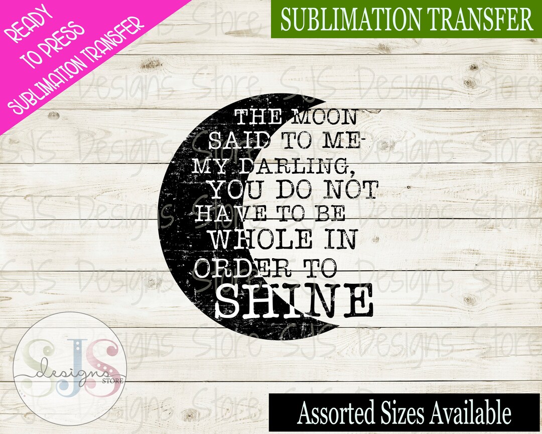 Sublimation Transfer Ready to Press the Moon Said to Me - Etsy