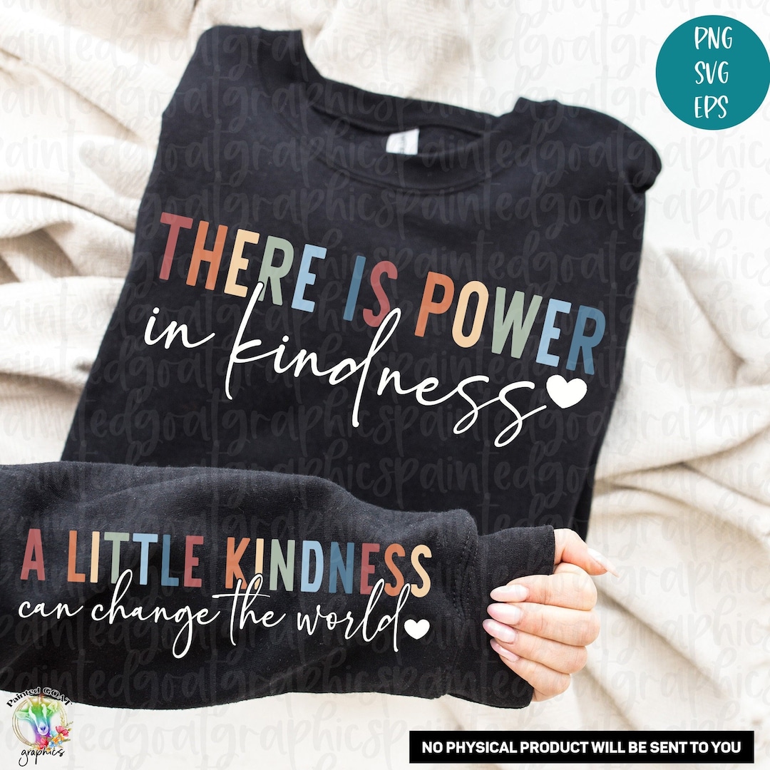 There is Power in Kindness Svg, Motivational Png, Sleeve Sweatshirt Svg ...