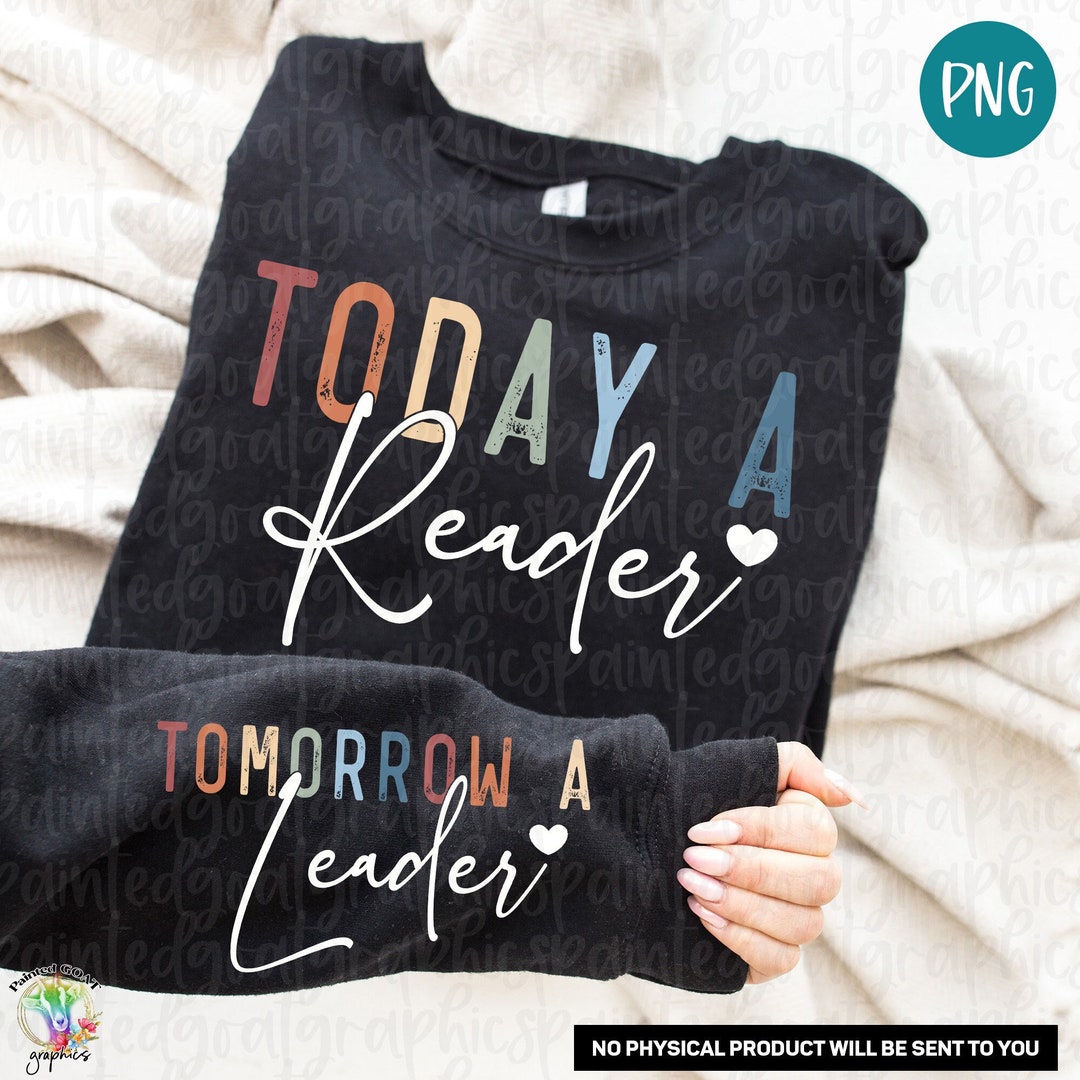 Today A Reader Tomorrow a Leader PNG, Motivational Sleeve Png, Positive ...