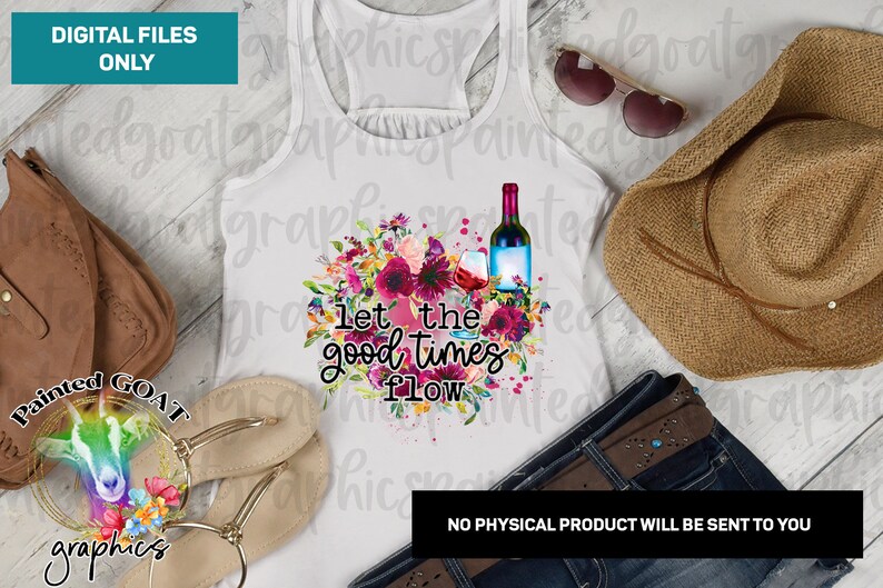 Let the Good Times Flow, Funny Wine PNG, Floral Watercolor PNG, Tshirt ...
