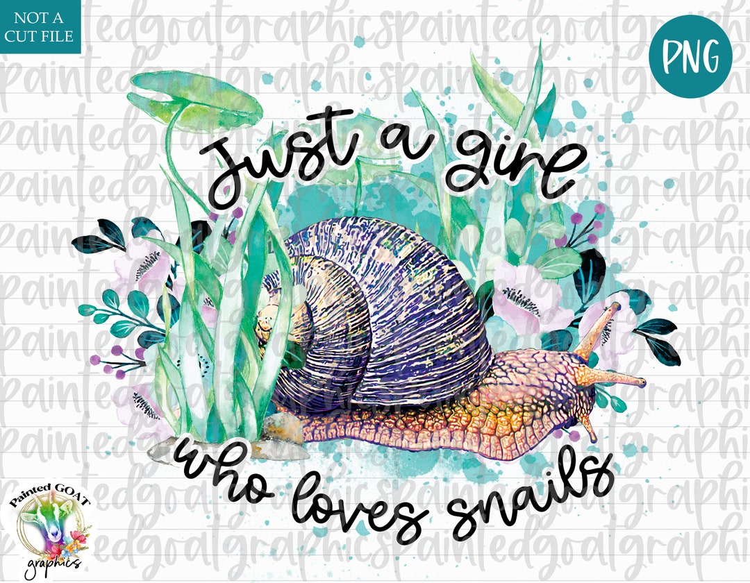 Just a Girl Who Loves Snails PNG, Sublimation File, Snail PNG, Snail ...