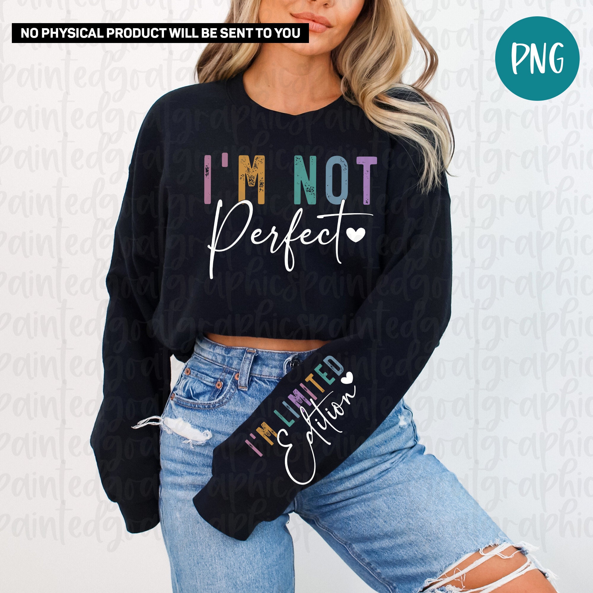 I'm Not Perfect I'm Limited Edition PNG, Inspirational Sleeve Png ...