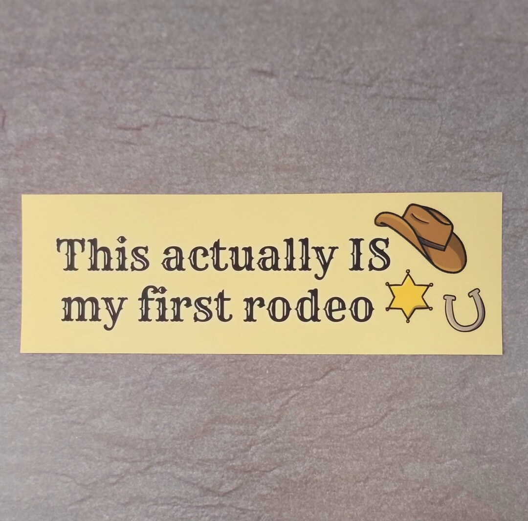 This Actually IS My First Rodeo Bumper Sticker Waterproof UV - Etsy