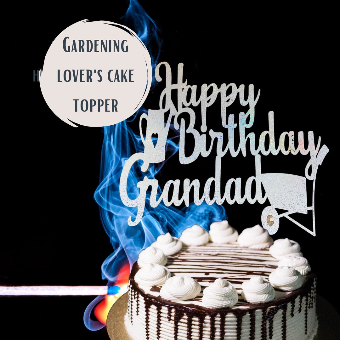 Happy Birthday Grandad Cake Topper Gardening Gift Celebration Party ...