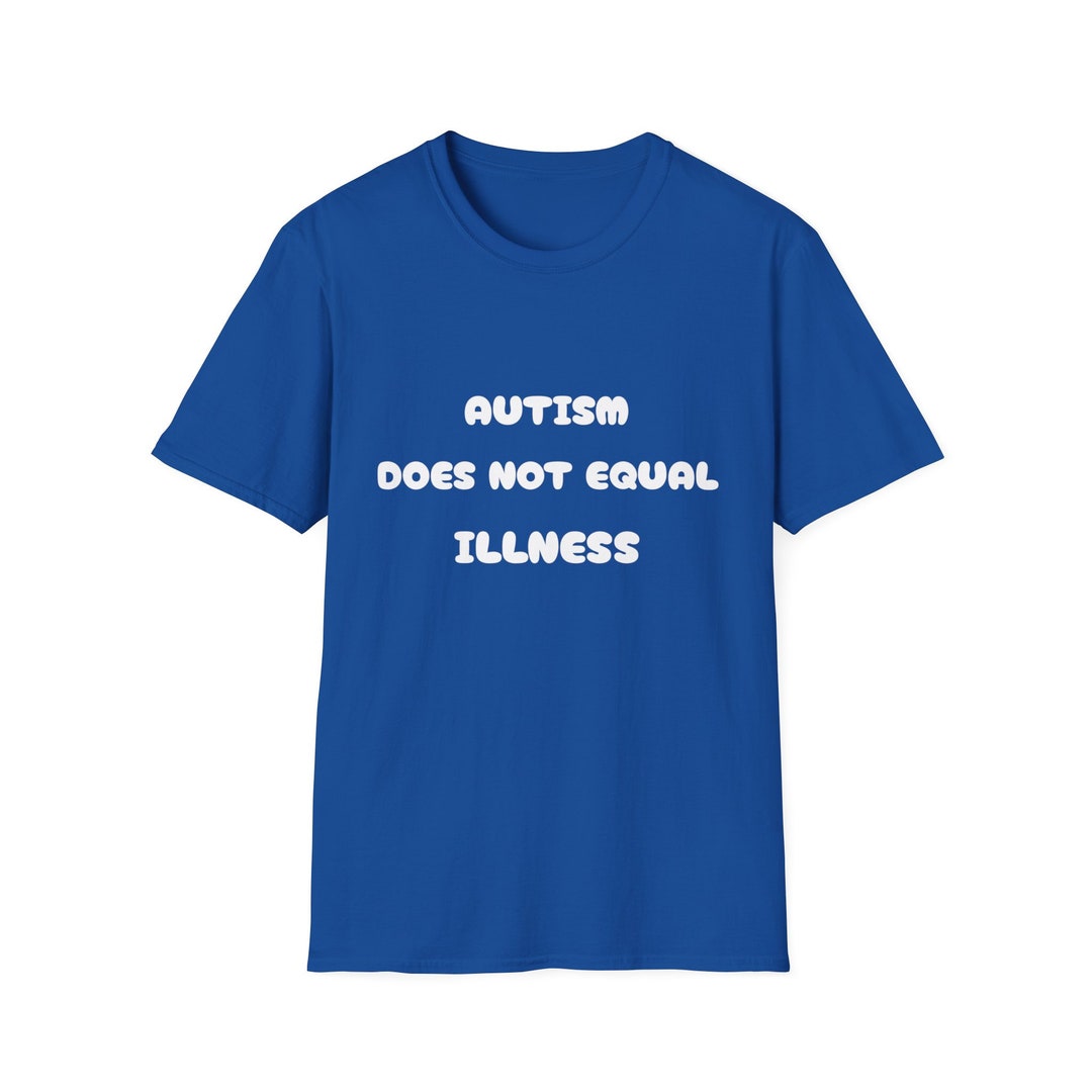 Autism Does Not Equal Illness, Bold Autism T-shirt, Aspergers Syndrome ...