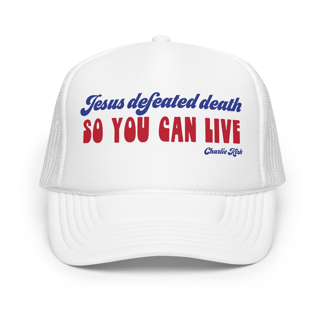 Jesus Defeated Death so You Can Live, Charlie Kirk, Christian Hat ...