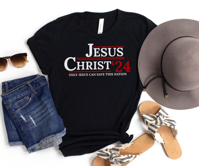 Jesus Christ ‘24: Only Jesus Can Save This Nation Shirt, Christian ...