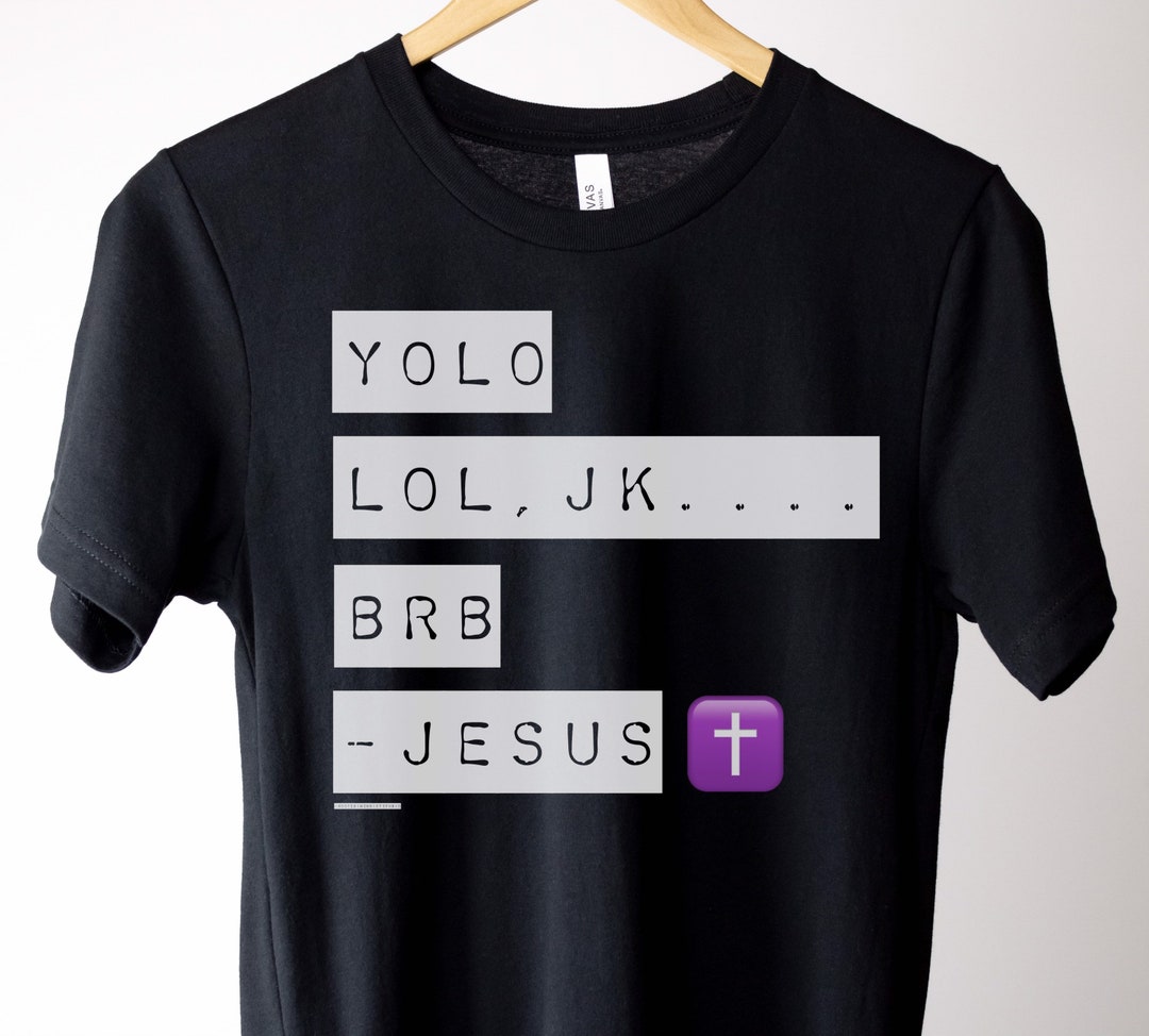 YOLO Lol JK BRB Jesus Shirt Funny Christian Shirts Faith - Etsy