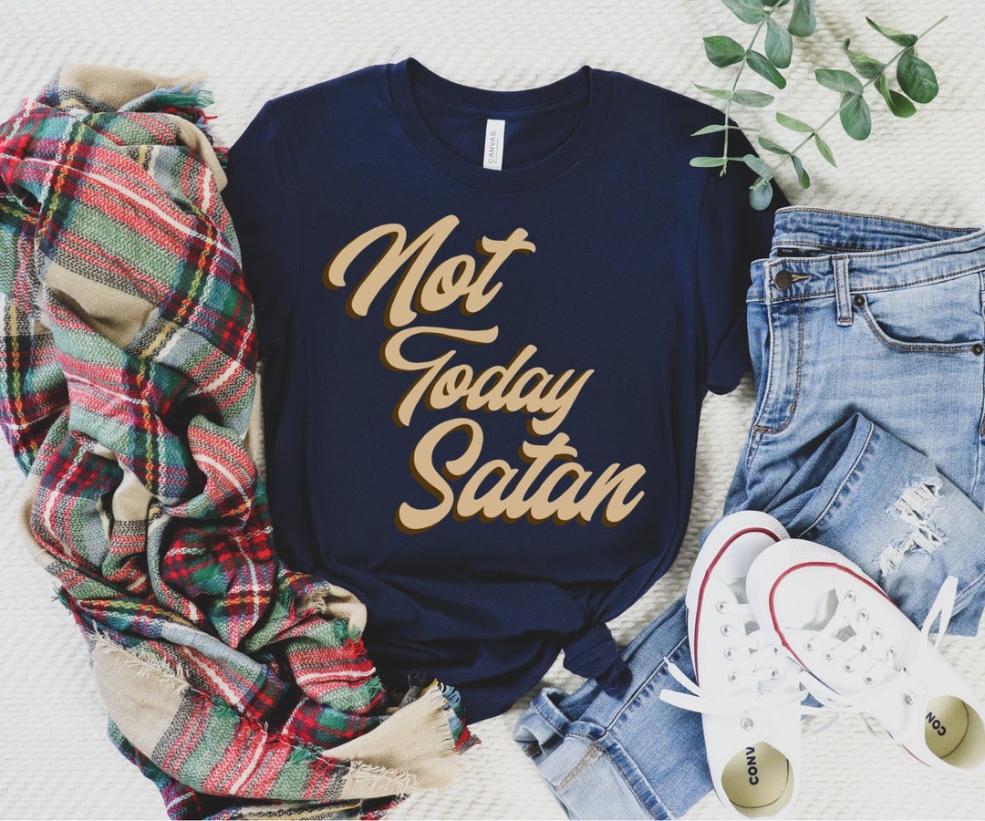 Not Today Satan Shirt, Funny Christian Shirts, Retro Inspired Christian ...