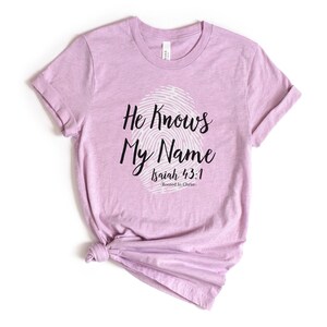 He Knows My Name Shirt, Isaiah 43:1, Bible Verse Shirt, Christian ...