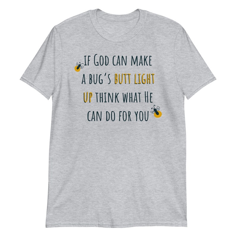 If God Can Make A Bugs Butt Light up Think What He Can Do for | Etsy