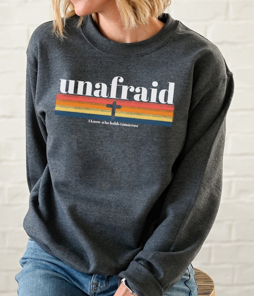 Unafraid I Know Who Holds Tomorrow Crewneck Sweatshirt, Christian ...