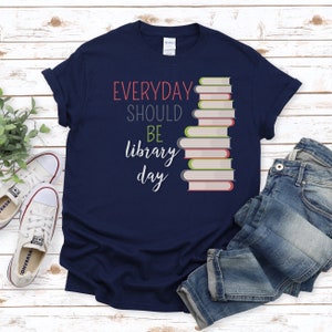 Every Day Should Be Library Day, Media Specialist Shirt, Librarian ...