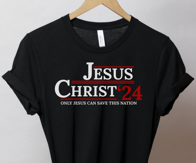 Jesus Christ ‘24: Only Jesus Can Save This Nation Shirt, Christian ...