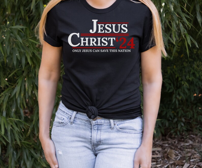 Jesus Christ ‘24: Only Jesus Can Save This Nation Shirt, Christian ...