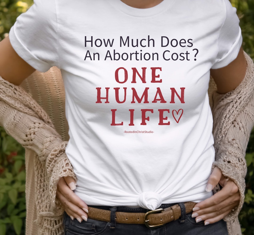How Much Does One Human Life Cost Unborn Lives Matter - Etsy