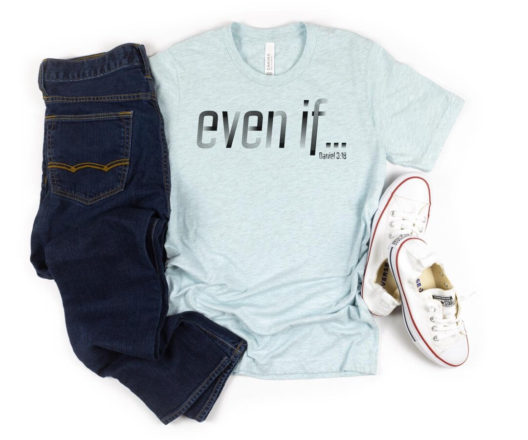 Even If Shirt, Daniel 3:18, Bible Verse, Bible Inspired Shirt ...