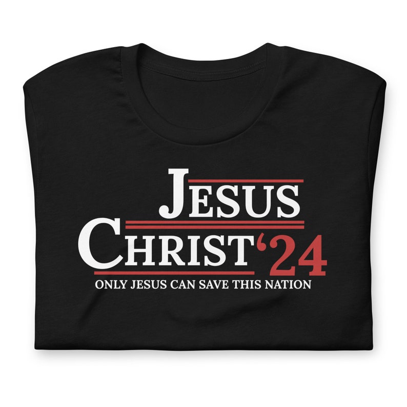 Jesus Christ ‘24: Only Jesus Can Save This Nation Shirt, Christian ...