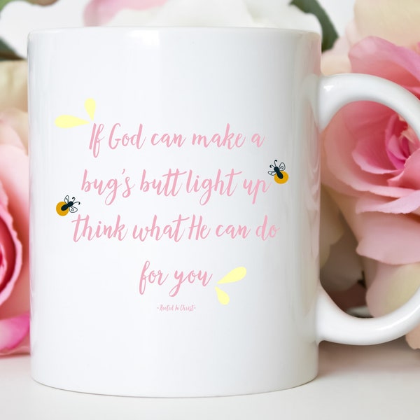 If God Can Make a Bugs Butt Light up Think What He Can Do for You - Etsy