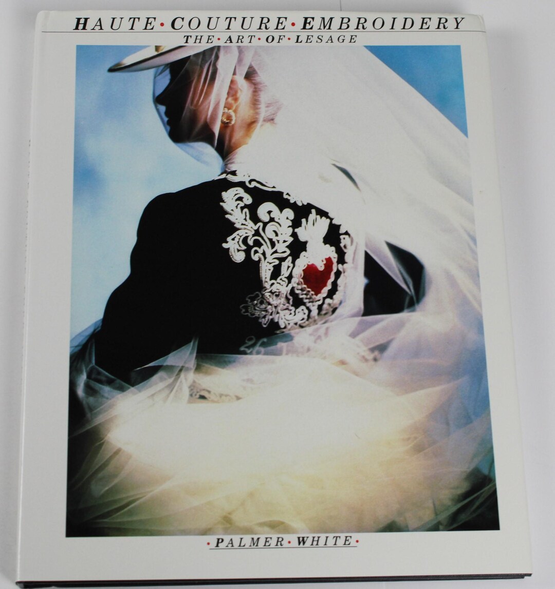 Haute Couture Embroidery the Art of Lesage by Palmer White Book Vionnet ...