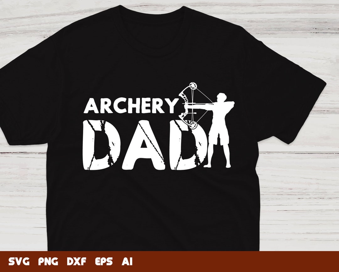 Archery Dad Archery Svg, Svg,bow and Arrow Svg,arrow Svg Svg Files for ...