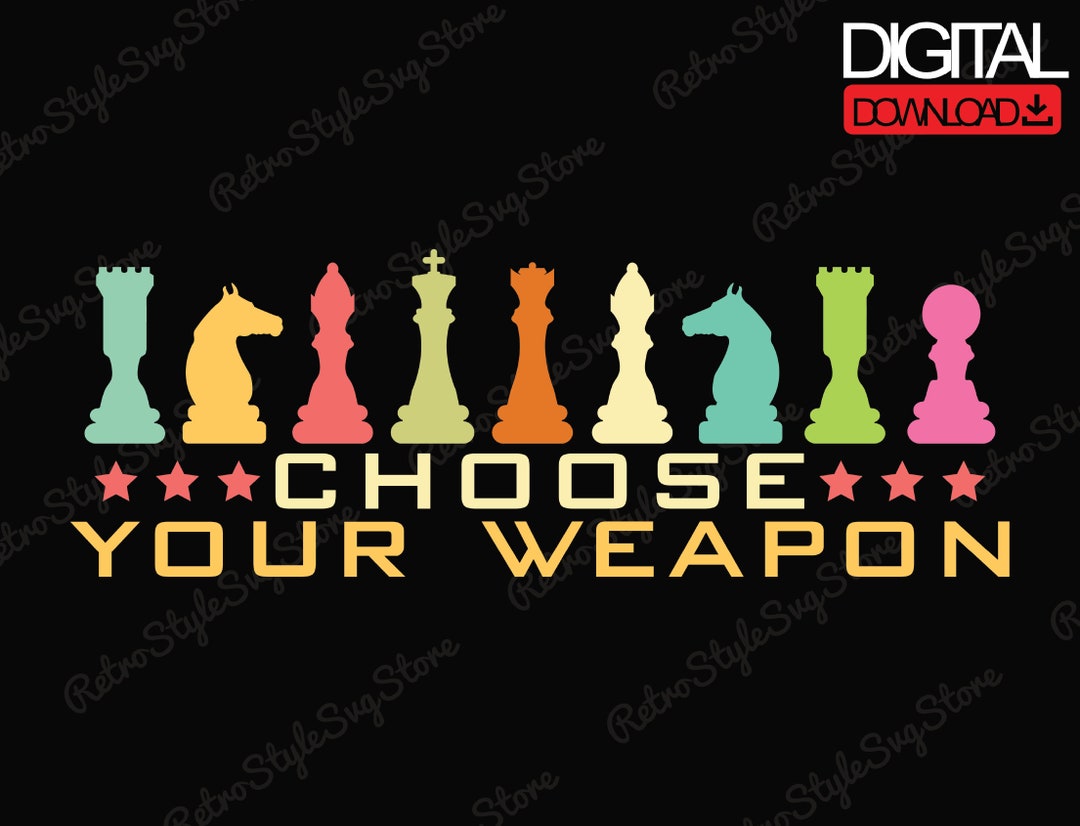 Choose Your Weapon Chess Png Svg File Chess Player Png, Chess Shirt Png ...