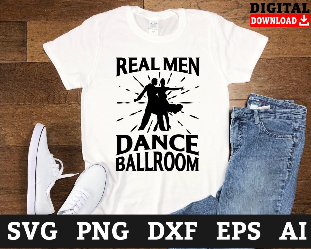 Real Men Dance Ballroom SVG: Latin Dance Cricut Files (digital Download ...