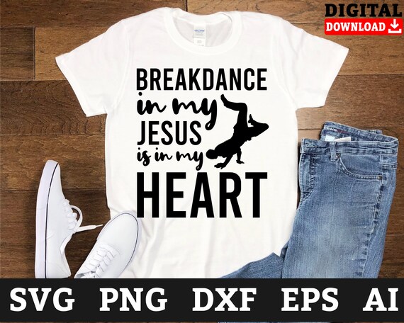 Breakdance Jesus in My Heart Svg Files Breakdancer Svg Hip - Etsy