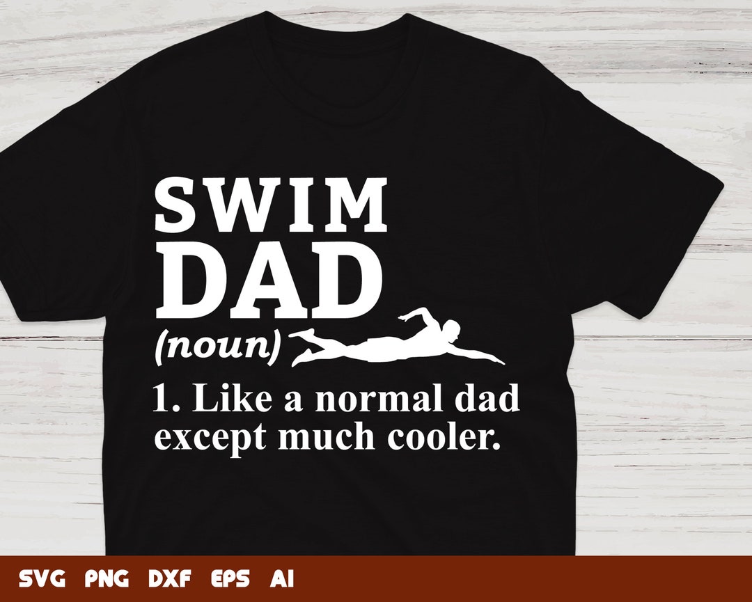 Swim Dad SVG: Funny Swimmer Dad Shirt Design (digital Download) - Etsy